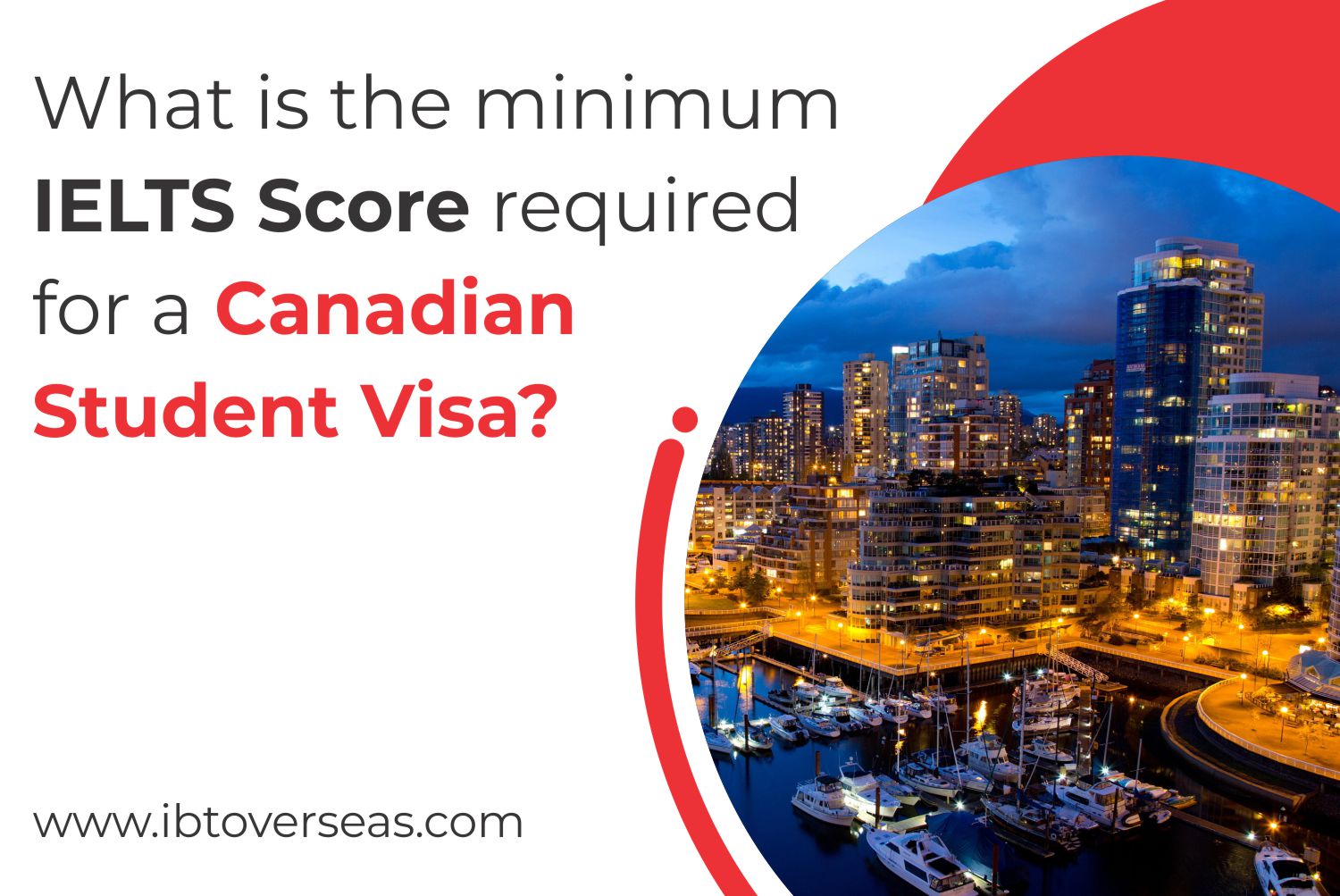 What Is The Minimum IELTS Score Required For A Canadian Student Visa What Is The Minimum IELTS Score Required For A Canadian Student Visa